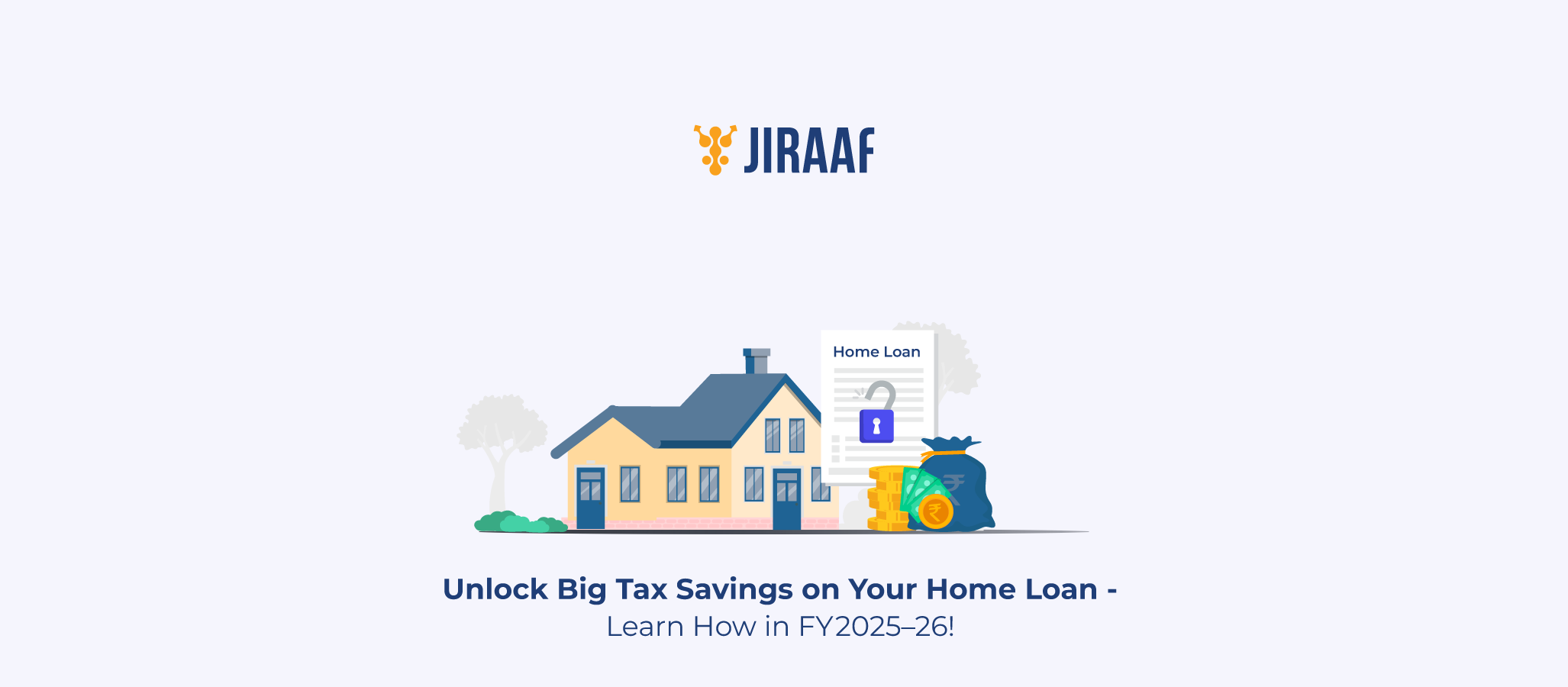 How To Save Income Tax on Your Home Loan in FY 2025–26 - Jiraaf ...